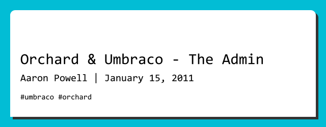 Orchard & Umbraco - The Admin