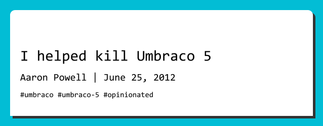 I helped kill Umbraco 5