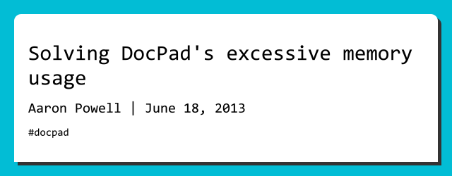 Solving Docpads Excessive Memory Usage 
