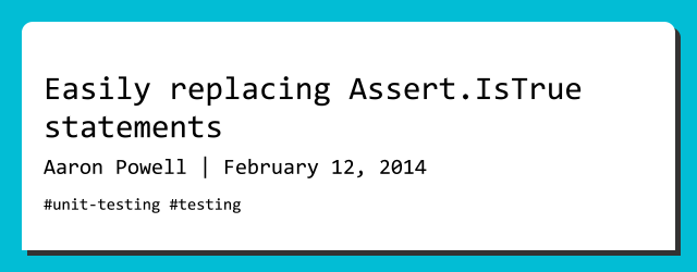 Easily replacing Assert.IsTrue statements