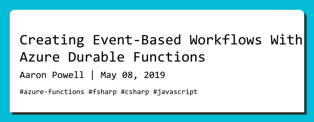 Creating Event Based Workflows With Azure Durable Functions
