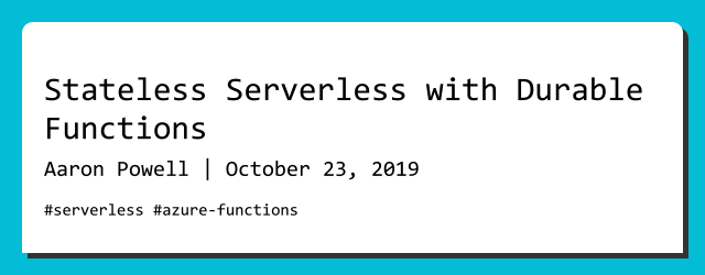 Stateless Serverless With Durable Functions
