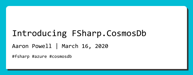Introducing Fsharpcosmosdb 
