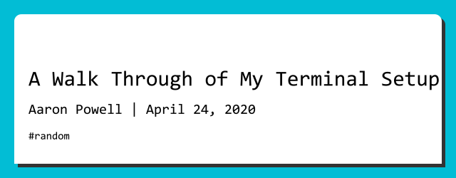 A Walk Through of My Terminal Setup A Walk Through of My Terminal Setup