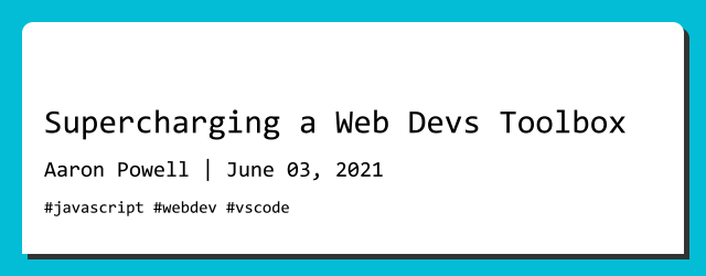 Supercharging a Web Devs Toolbox
