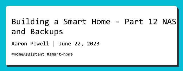 Building a Smart Home - Part 12 NAS and Backups