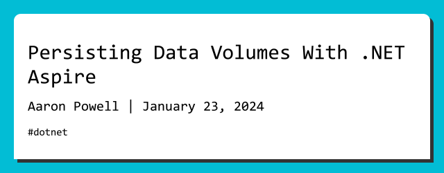 Persisting Data Volumes With .NET Aspire